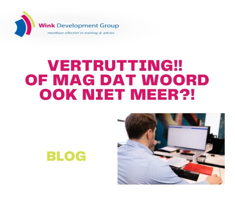 VERTRUTTING!! Of mag dat woord ook niet meer?! - Wink Development Group