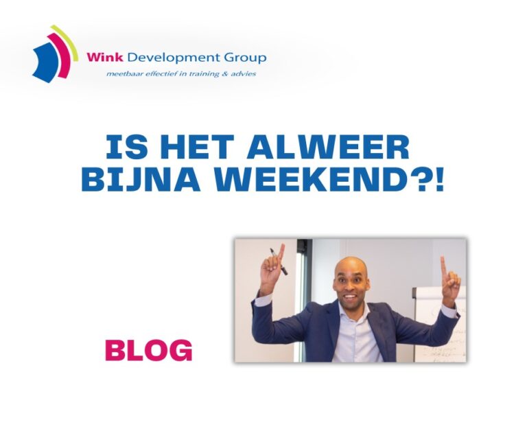 Pff……, is het alweer bijna weekend?! - Wink Development Group